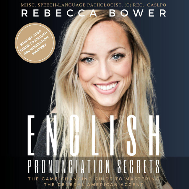 English Pronunciation Secrets: The Game-Changing Guide to Mastering the ...
