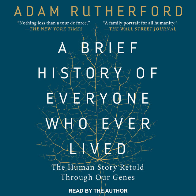 A Brief History of Everyone Who Ever Lived: The Human Story Retold ...