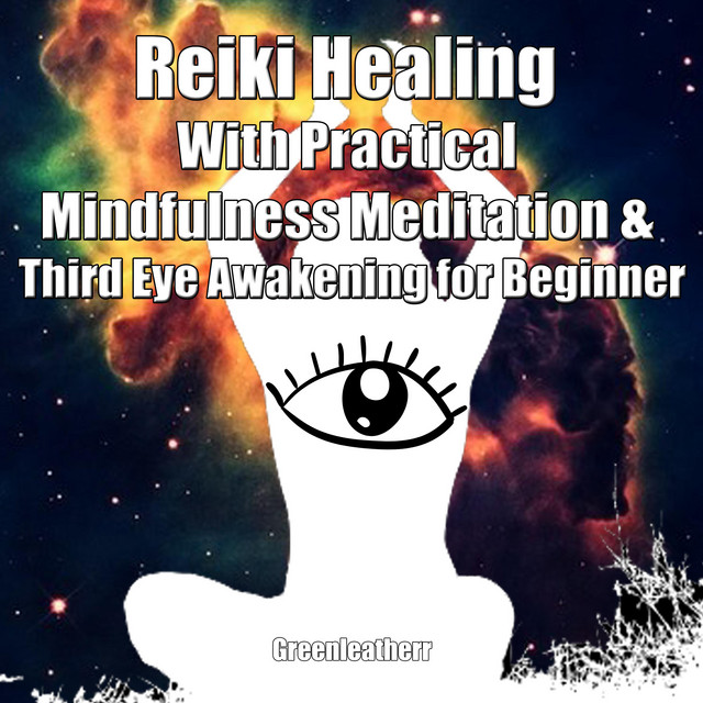 Reiki Healing With Practical Mindfulness Meditation & Third Eye ...