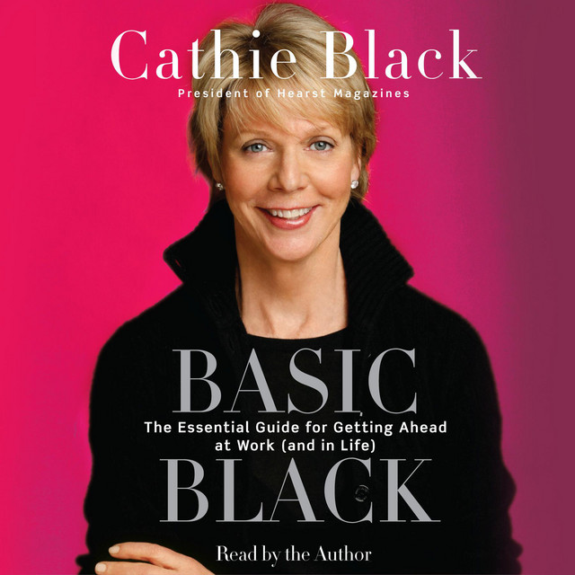 Basic Black: The Essential Guide for Getting Ahead at Work (and in Life ...