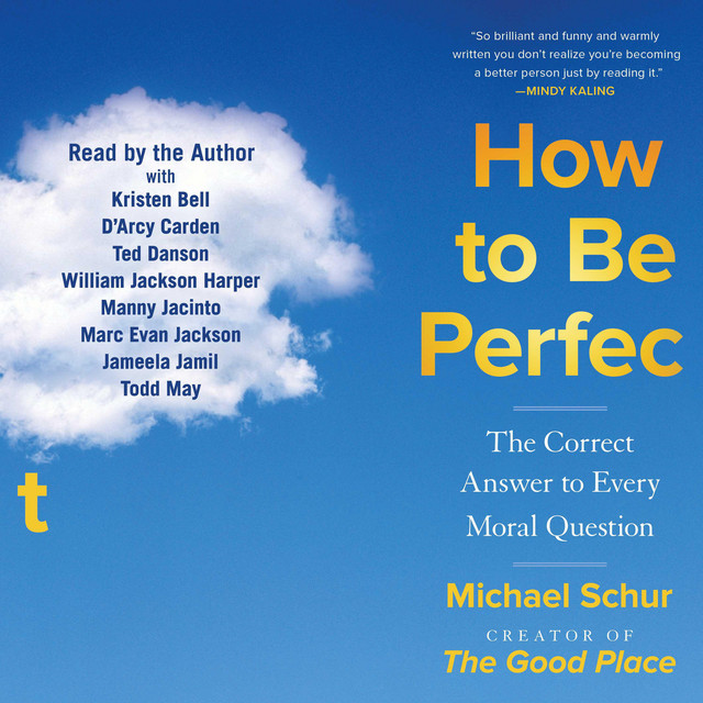 How to Be Perfect: The Correct Answer to Every Moral Question ...