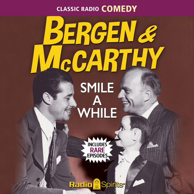 Bergen & McCarthy: Smile A While | Audiobook on Spotify