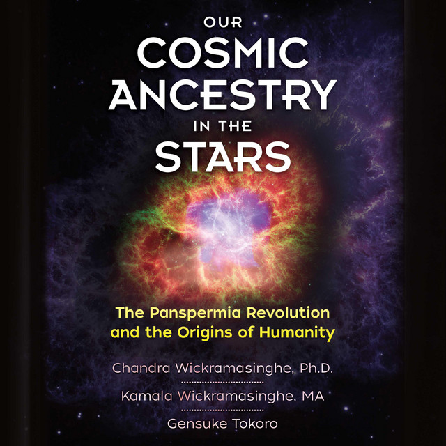 Our Cosmic Ancestry in the Stars: The Panspermia Revolution and the ...