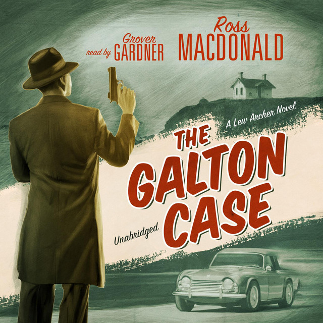 The Galton Case: A Lew Archer Novel | Audiobook on Spotify