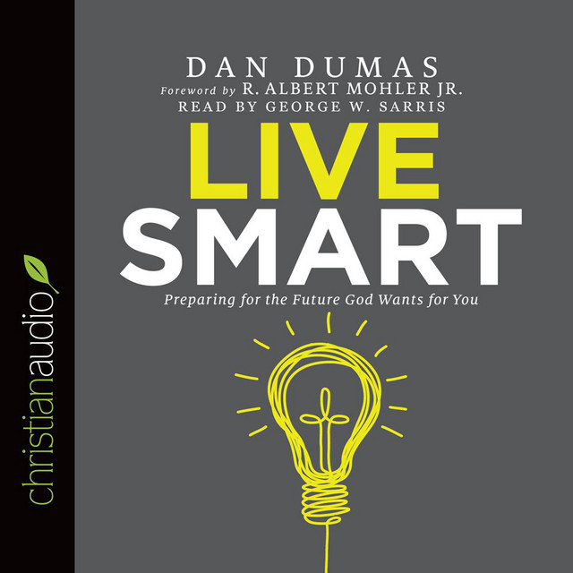 Live Smart: Preparing for the Future God Wants for You | Audiobook on ...