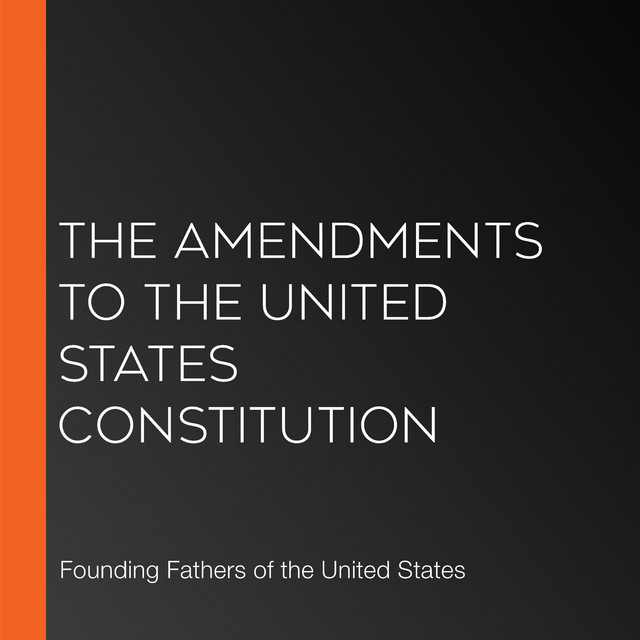 The Amendments to the United States Constitution | Audiobook on Spotify