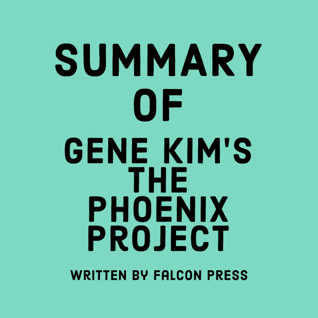 Summary of Gene Kim’s The Phoenix Project | Audiobook on Spotify