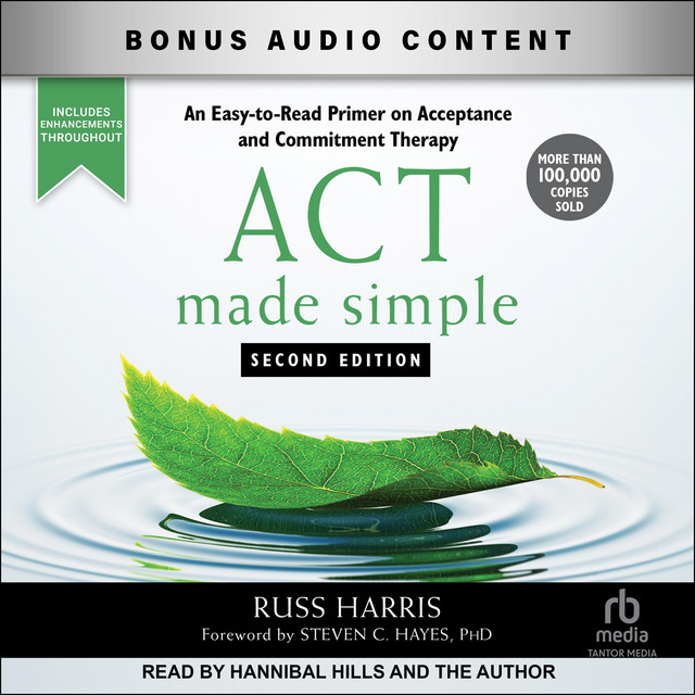 ACT Made Simple: An Easy-to-Read Primer on Acceptance and Commitment ...