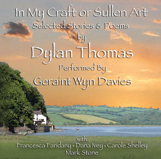 In My Craft Or Sullen Art Selected Stories And Poems By Dylan Thomas