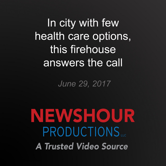 In city with few health care options, this firehouse answers the call ...