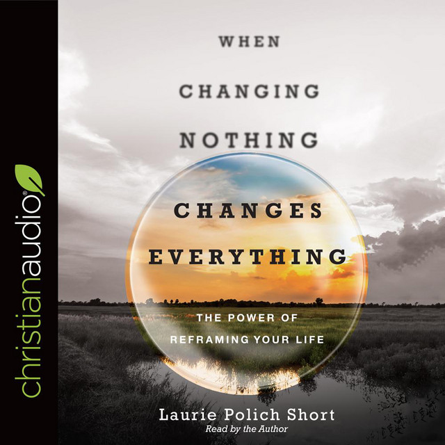 When Changing Nothing Changes Everything | Audiobook on Spotify