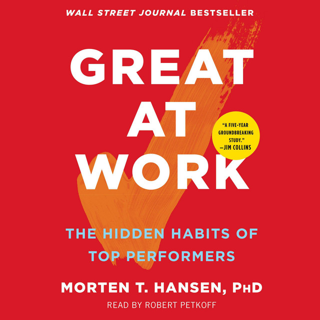 Great at Work: How Top Performers Do Less, Work Better, and Achieve ...
