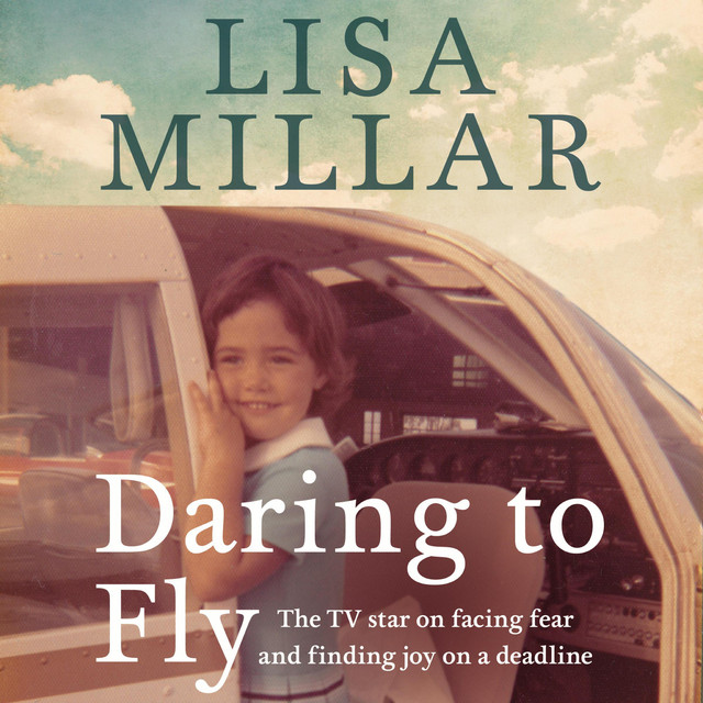 Daring to Fly: The TV star on facing fear and finding joy on a deadline ...