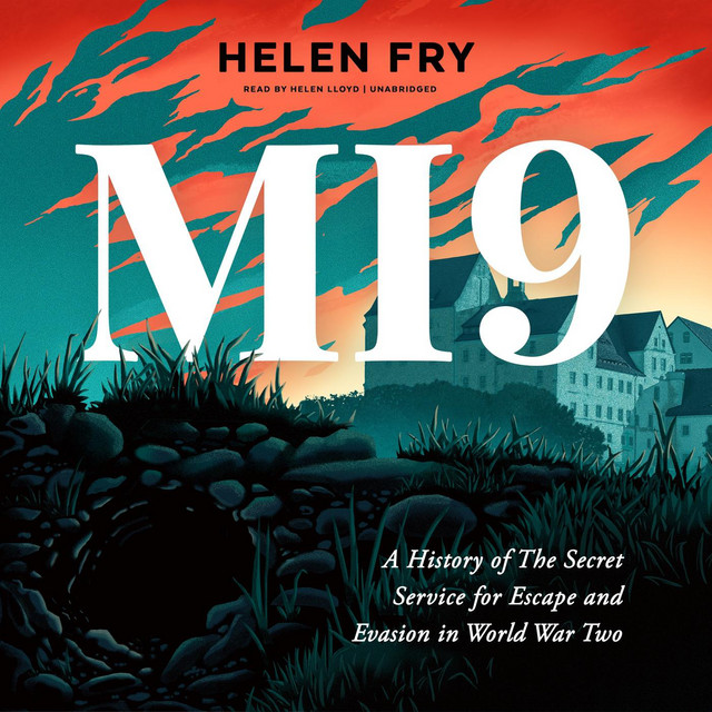 MI9: A History of the Secret Service for Escape and Evasion in World ...