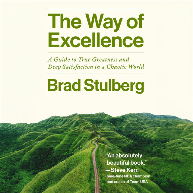 The Way of Excellence: A Guide to True Greatness and Deep Satisfaction ...