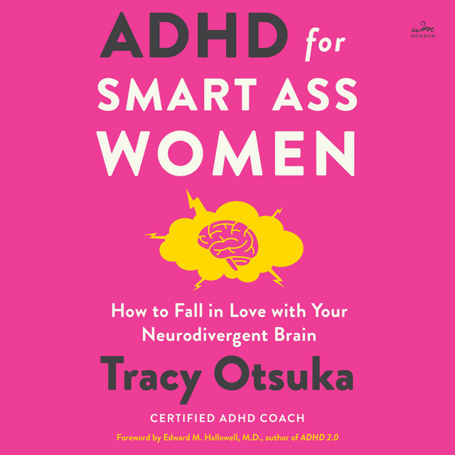 ADHD for Smart Ass Women: How to Fall in Love with Your Neurodivergent ...