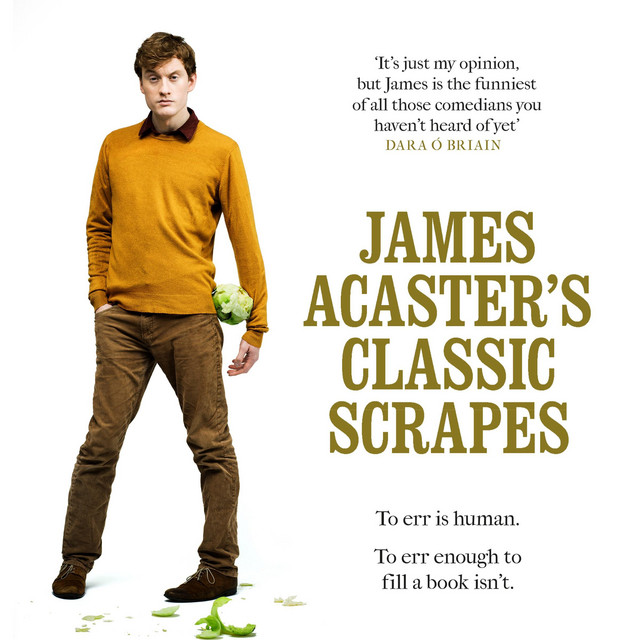 James Acaster's Classic Scrapes - The Hilarious Sunday Times Bestseller ...