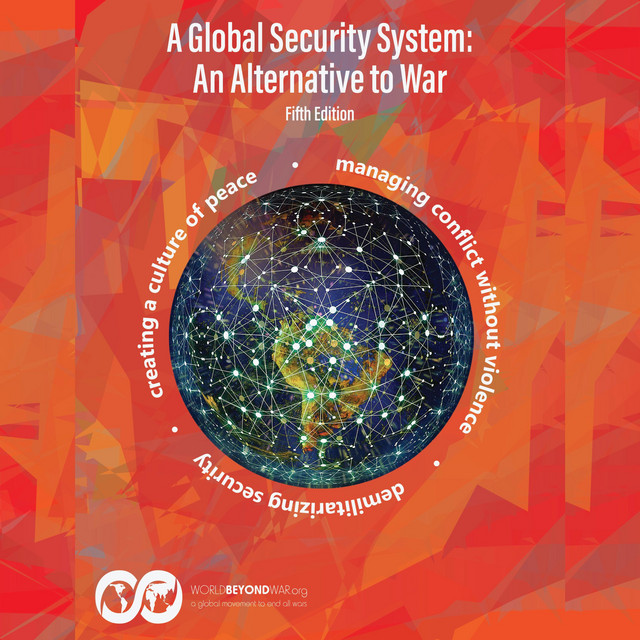 A Global Security System: An Alternative to War: Fifth Edition ...