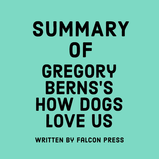 Summary of Gregory Berns’s How Dogs Love Us | Audiobook on Spotify