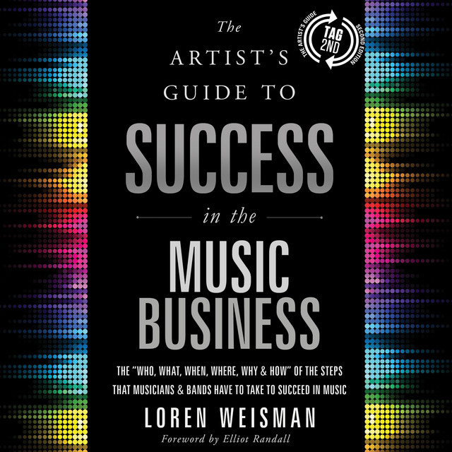 The Artist's Guide to Success in the Music Business (2nd edition): The ...