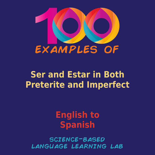 100 Examples Ser and Estar in Both Preterite and Imperfect: English to ...