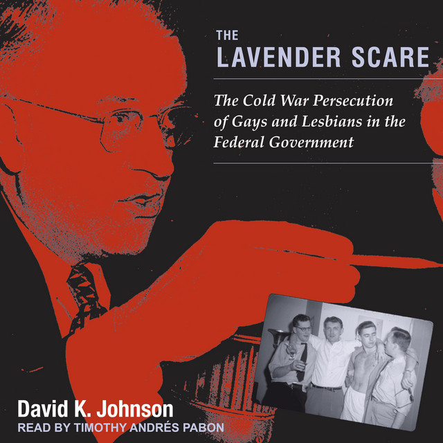 The Lavender Scare: The Cold War Persecution of Gays and Lesbians in ...