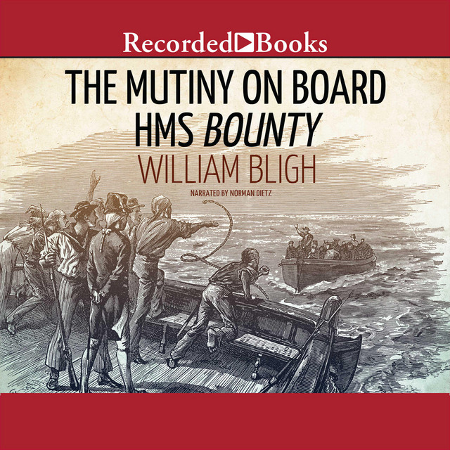 The Mutiny on Board H.M.S. Bounty: A Voyage to the South Sea and the ...