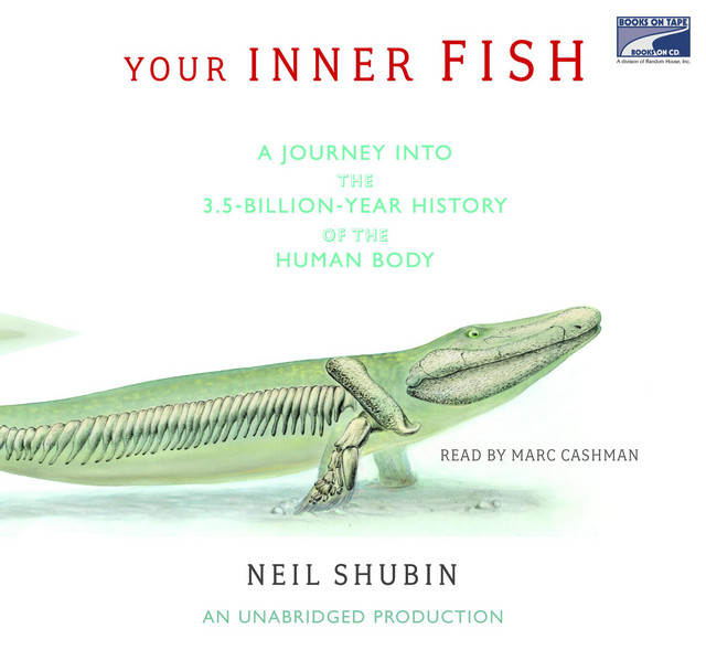 Your Inner Fish: A Journey into the 3.5-Billion-Year History of the ...