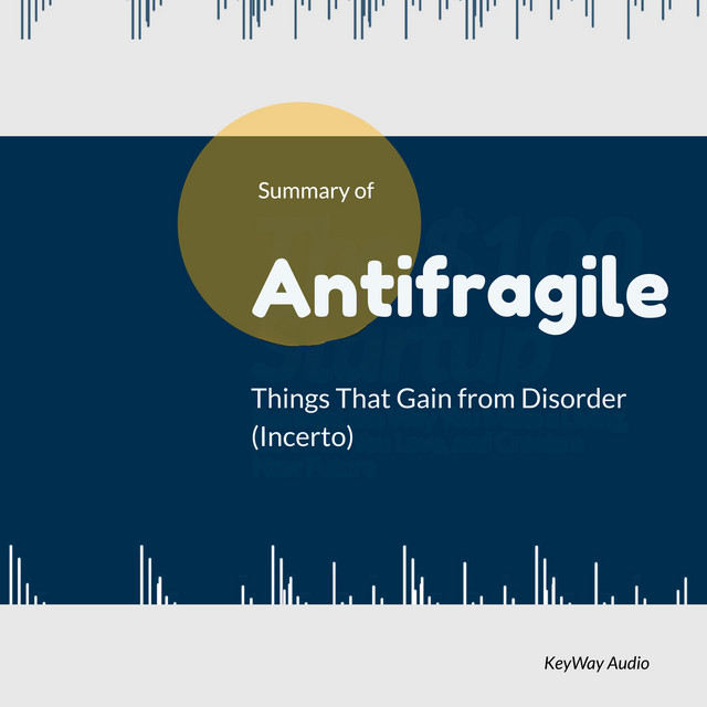 Summary of Antifragile: Things That Gain from Disorder (Incerto ...