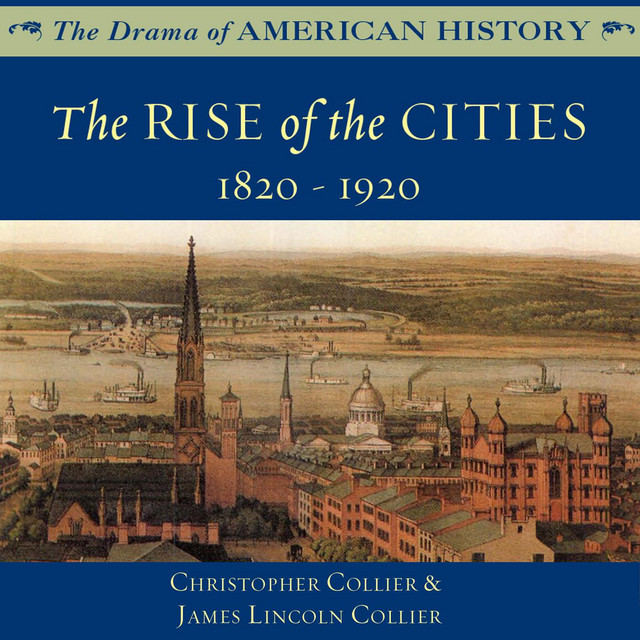 The Rise of the Cities: 1820-1920 | Audiobook on Spotify