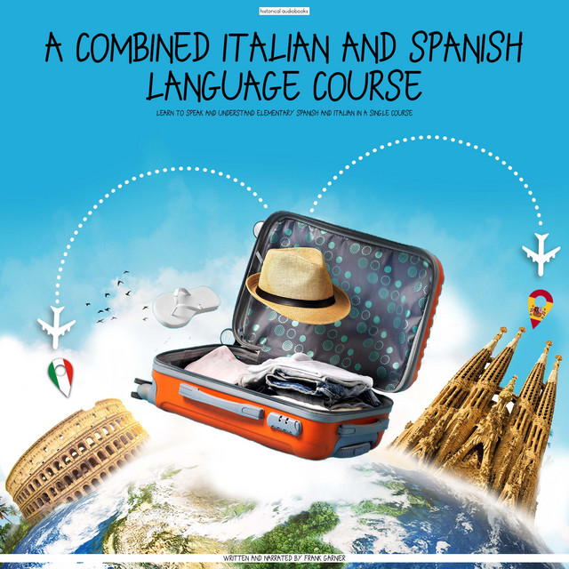 A Combined Italian and Spanish Language Course: Learn To Speak and ...