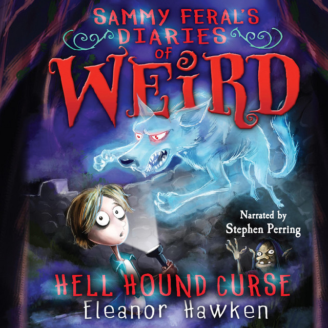 Sammy Feral's Diaries of Weird: Hell Hound Curse | Audiobook on Spotify