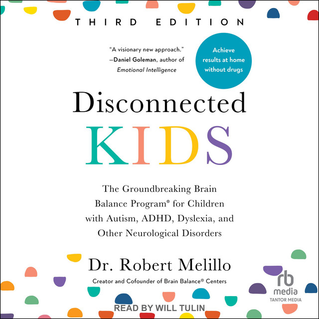 Disconnected Kids, Third Edition: The Groundbreaking Brain Balance ...