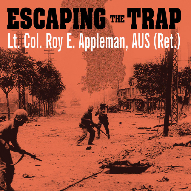 Escaping the Trap: The US Army X Corps in Northeast Korea, 1950 ...