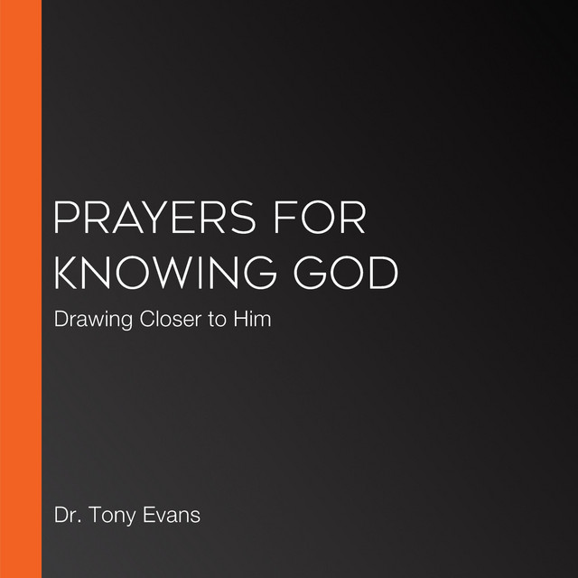 Prayers for Knowing God: Drawing Closer to Him | Audiobook on Spotify