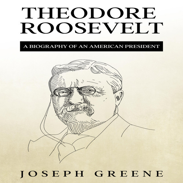 Theodore Roosevelt: A Biography of an American President | Audiobook on ...