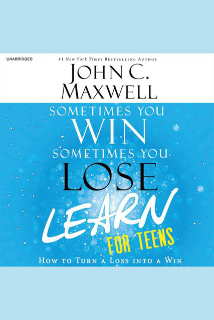Sometimes You Win, Sometimes You Learn - for Teens: How to Turn a Loss ...