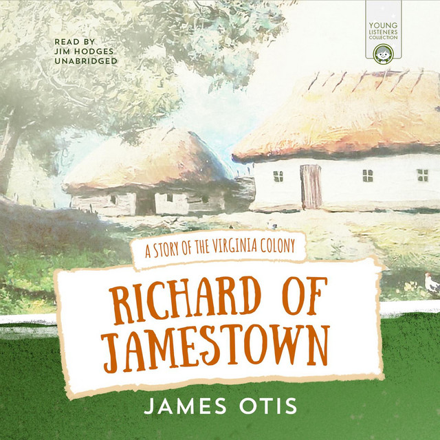 Richard of Jamestown: A Story of the Virginia Colony | Audiobook on Spotify
