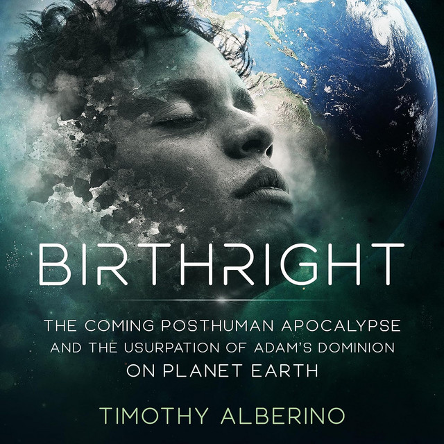 Birthright: The Coming Posthuman Apocalypse and the Usurpation of Adam ...