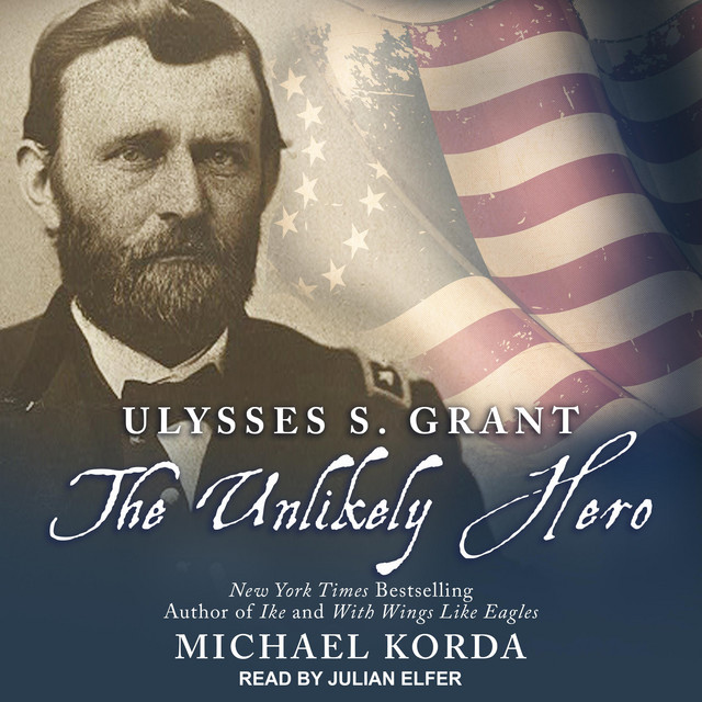 Ulysses S. Grant: The Unlikely Hero | Audiobook on Spotify