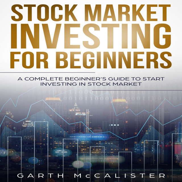 Stock Market Investing For Beginners: A Complete Beginner’s Guide to ...
