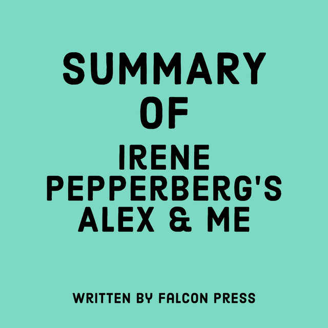 Summary of Irene Pepperberg’s Alex & Me | Audiobook on Spotify