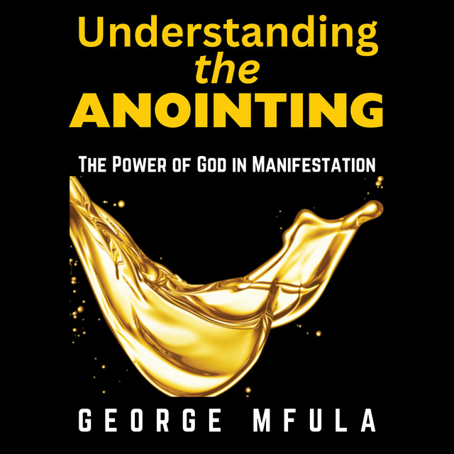Understanding the Anointing: God's Power In Manifestation | Audiobook ...