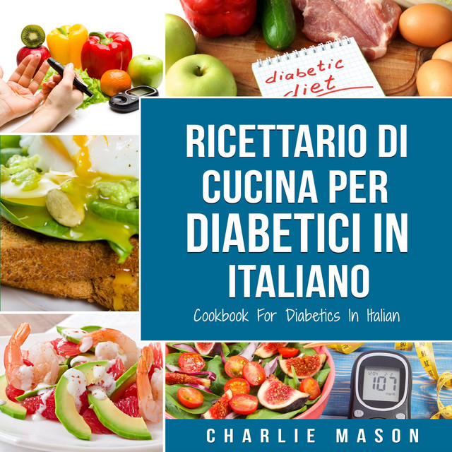 Ricettario Di Cucina Per Diabetici In Italiano/ Cookbook For Diabetics ...