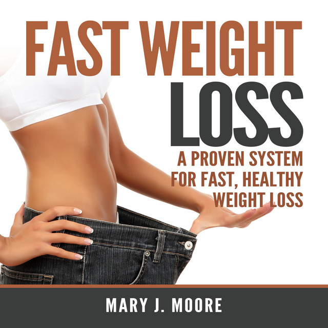 Fast Weight Loss: A Proven System for Fast, Healthy Weight Loss ...