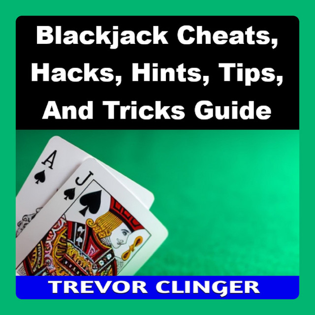 Blackjack Cheats, Hacks, Hints, Tips, And Tricks Guide | Audiobook on ...