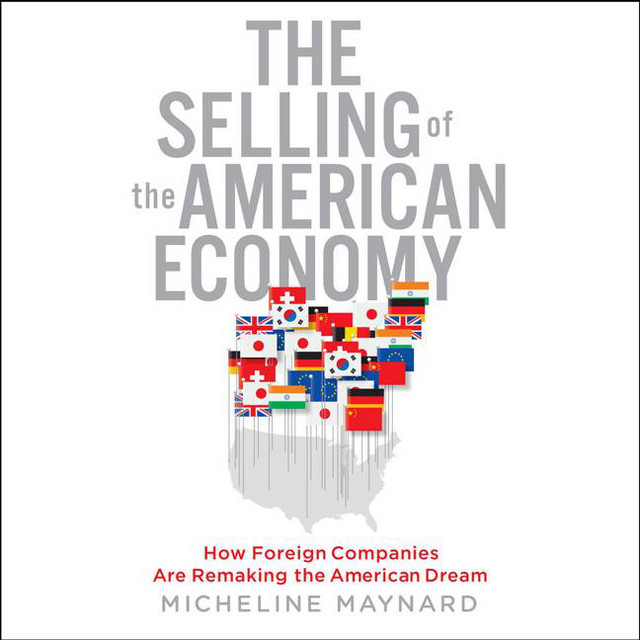 The Selling of the American Economy: How Foreign Companies Are Remaking ...