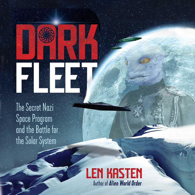 Dark Fleet: The Secret Nazi Space Program and the Battle for the Solar ...