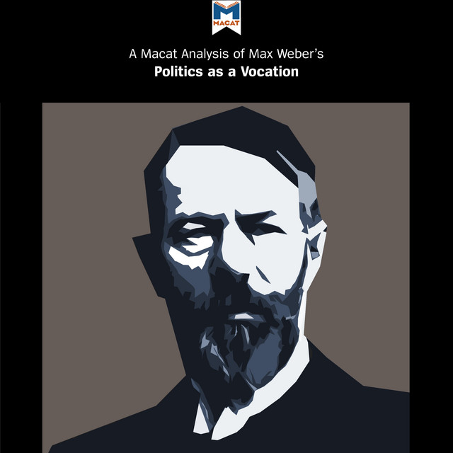 A Macat Analysis of Max Weber's Politics as a Vocation | Audiobook on ...