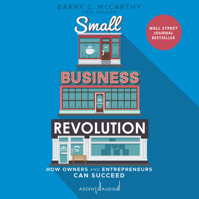 Small Business Revolution: How Owners and Entrepreneurs Can Succeed ...